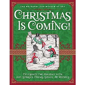 Christmas Is Coming!: Celebrate the Holiday with Art, Stories, Poems, Songs, and Recipes