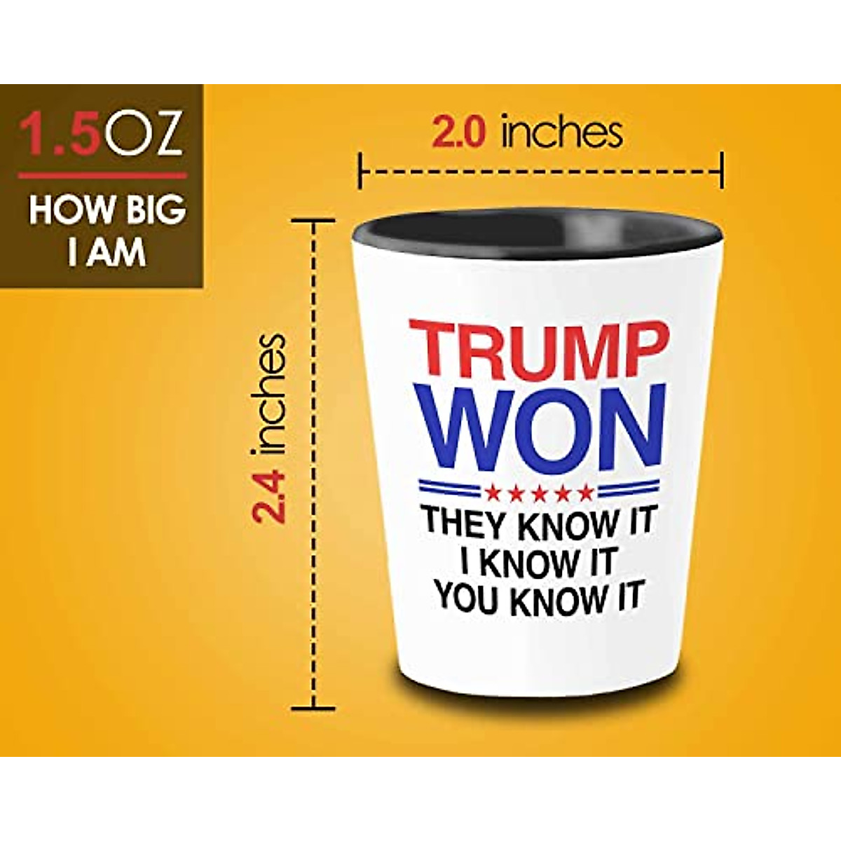 Bubble Hugs Politics Shot Glass 1.2oz - Trump Won They Know It I Know It You Know It - Funny Political View Politicians Republicans President