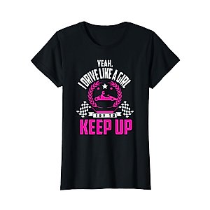 Go-Kart Girl Shirt Humor Go Kart Racing Quote Go-Kart Racer T-Shirt
