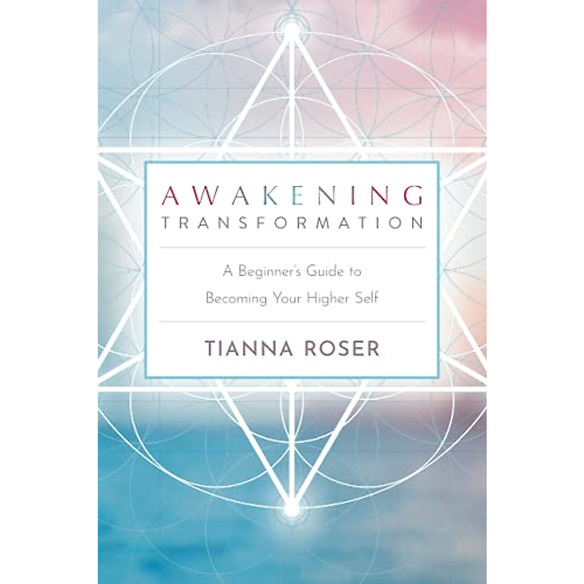 Awakening Transformation: A Beginner's Guide to Becoming Your Higher Self