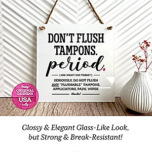 6x6 Inch Funny Chic Bathroom Sign ~ Don’t Flush Tampons, Period~ Ready to Hang ~ Premium Finish, Durable