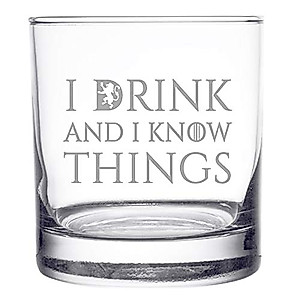 I Drink and I Know Things Tumbler Whiskey Scotch Glass- 11 oz- Funny Novelty Lowball Rocks Glass - Present for Dad, Men, Friends, Him- Made in USA- Old Fashioned Whiskey Inspired by GOT