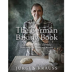 The German Baking Book: Cakes, Tarts, Breads, and More from the Black Forest and Beyond