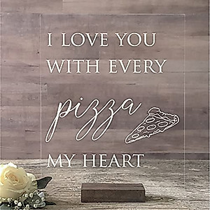 I Love You With Every Pizza My Heart Acrylic Wedding Sign, Pizza Bar Wedding Sign | Lucite Valentine's Day Sign for Couples