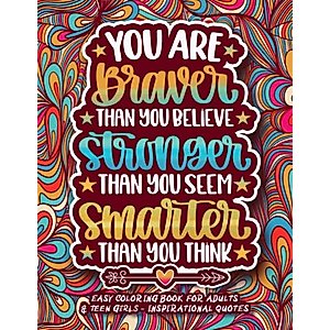 Easy Coloring Book for Adults & Teen Girls - Inspirational Quotes: You are Braver Than You Believe | Simple Large Motivational Coloring Gift Book & Pages for Women Relaxation & Teenage Girls