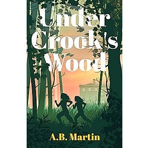 Under Crook's Wood: An adventure story for 9-13 year olds (Sophie Watson Adventure Mystery Series)