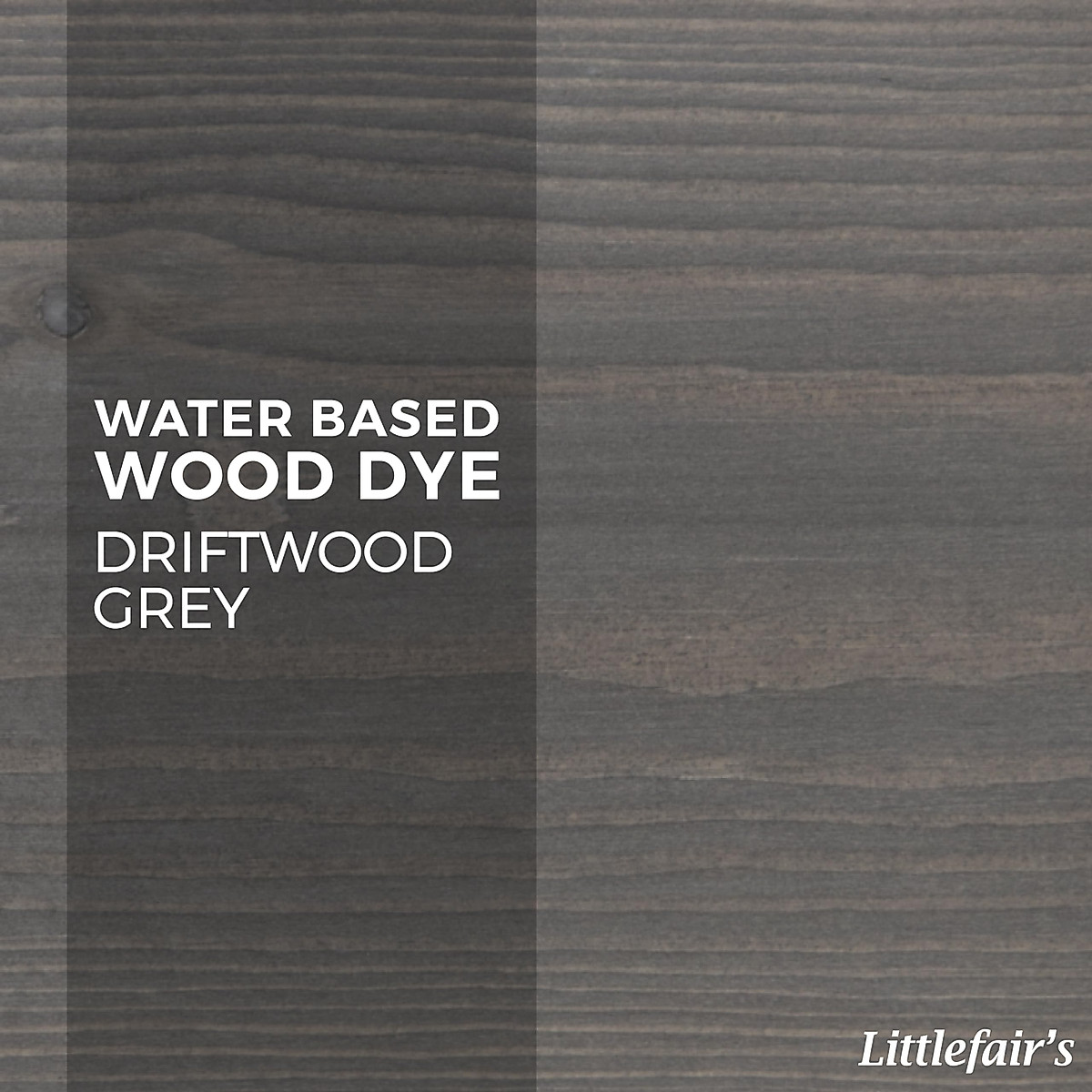 Littlefair's Wood Stain Water Based - 8.5oz/250ml - Indoor Furniture Stain Light & Dark Finishes - Special Non Toxic & Eco Friendly Formula - Wood Stain for Crafts - Color: Driftwood Grey