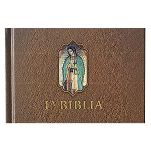 La Biblia Católica: Edición letra grande. Tapa dura, marrón, con Virgen de Guada lupe en cubierta / Catholic Bible. Hard Cover, brown, with Virgen