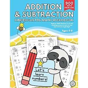 Addition and Subtraction Kindergarten Math Workbook: Beginner Math Book for Pre-K and Kindergarteners Learn to Add and Subtract Single Digits Ages 4 to 6