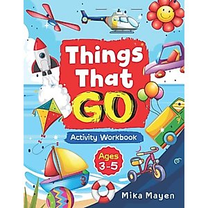 Things that Go Activity Workbook: Over 100 pages of Cars, Trucks, Airplanes, Ambulances, Construction Vehicles, Hot Air Baloons, and More!