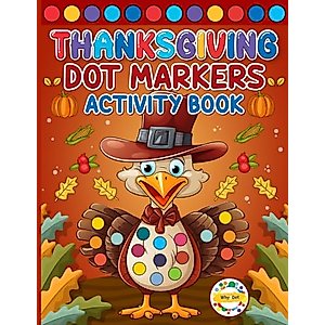 Thanksgiving Dot Markers Activity Book: Festive Fun for Little Artists | Engaging Thanksgiving Themed Activities with Dot Markers for Toddlers and Pre-Schoolers