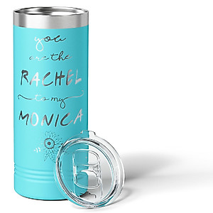 Cuptify You are the Rachel to my Monica Skinny Tumbler with Lid Laser Engraved on Lite Blue 22 oz Vacuum Insulated Birthday Gift for Women, Best Friend, Sister
