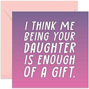 Old English Co. Funny Birthday Card for Mum Dad - I Think Me Being Your Daughter Is Gift Enough - Happy Birthday | Blank Inside with Envelope
