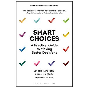 Smart Choices: A Practical Guide to Making Better Decisions