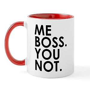 CafePress &Quot;Me Boss. You Not.&Quot; Mug Ceramic Coffee Mug, Tea Cup 11 oz