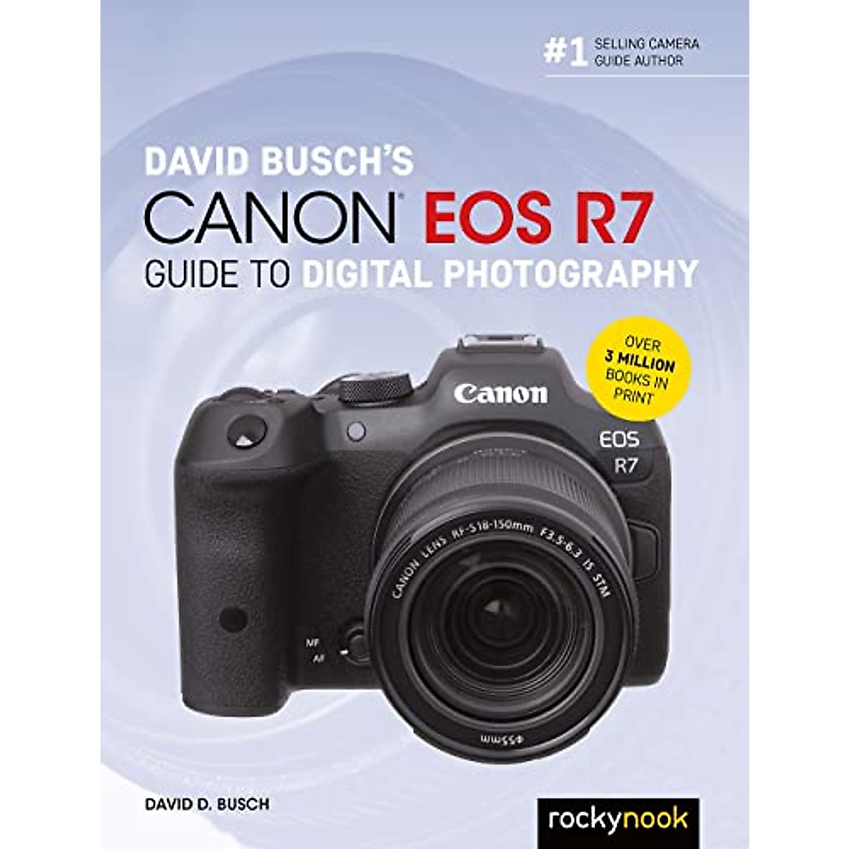 David Busch's Canon EOS R7 Guide to Digital Photography (The David Busch Camera Guide Series)