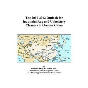 The 2007-2012 Outlook for Industrial Rug and Upholstery Cleaners in Greater China