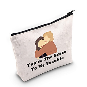 ZJXHPO Grace TV Quote Cosmetic Bag Frankie Fans Gifts You're The Grace To My Frankie Makeup Bag With Zipper Grace Television Lovers Gift (Grace Frankie)