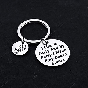 ENSIANTH Funny Board Game Gift Board Game Keychain Board Game Lover Gift I Like to Party and by Party I Mean Play Board Games (Board Game Keychain)