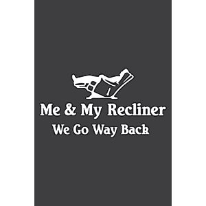 Recliner Goes Way Back Reclining Chair Funny Gift: Ruled Notebook, Lined Journal with 6" x 9", 100 Pages and Matte Finish Cover, Perfect for School, Office & Home