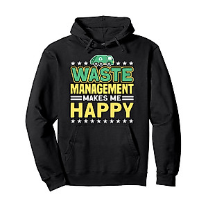 Waste Management Makes Me Happy Garbage Truck Pullover Hoodie