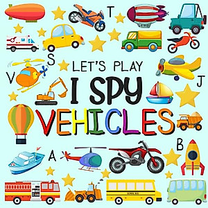 Let's Play I Spy Vehicles: I spy Fun Picture Puzzle Book for 2-5 Year Olds girls and boys Adding Up Book,Interactive Picture Book for Preschoolers & Toddlers (Vehicles Activity Book)
