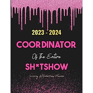 Coordinator Of The Entire Shitshow Sweary Affirmations Planner 2023-2024: 2 Year (24 Month) Monthly Organizer Large 8.5 x 11 with Funny Inspirational ... To Do Lists, Habit Tracker, Important Dates