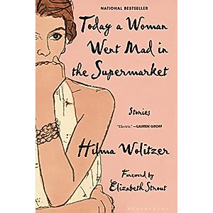 Today a Woman Went Mad in the Supermarket: Stories
