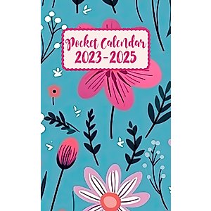 Pocket Calendar 2023-2025 For Purse: 2 Years and Half From July 2023 To December 2025 Monthly Planner | Floral Themed Cover | Appointment Calendar ... With Holidays , Important Dates and Birthdays