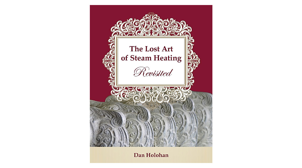 The Lost Art of Steam Heating Guide - Dan Holohan