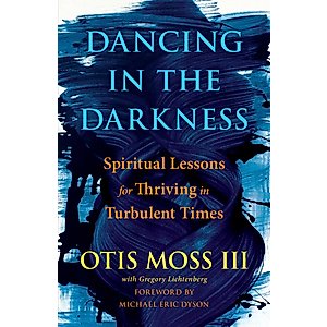 Dancing in the Darkness: Spiritual Lessons for Thriving in Turbulent Times