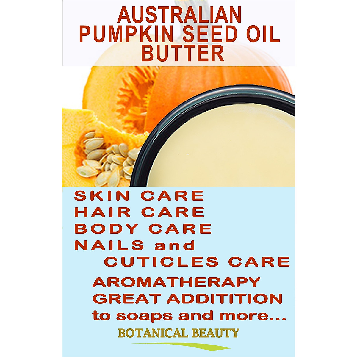 Botanical Beauty' PUMPKIN SEED OIL BUTTER Australian Natural VIRGIN UNREFINED RAW for Face, Skin, Damaged Hair, Lip, Nails 4 Fl.oz.- 120 ml