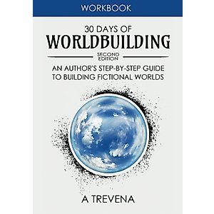 30 Days of Worldbuilding: An Author’s Step-by-Step Guide to Building Fictional Worlds (Step by Step Worldbuilding)