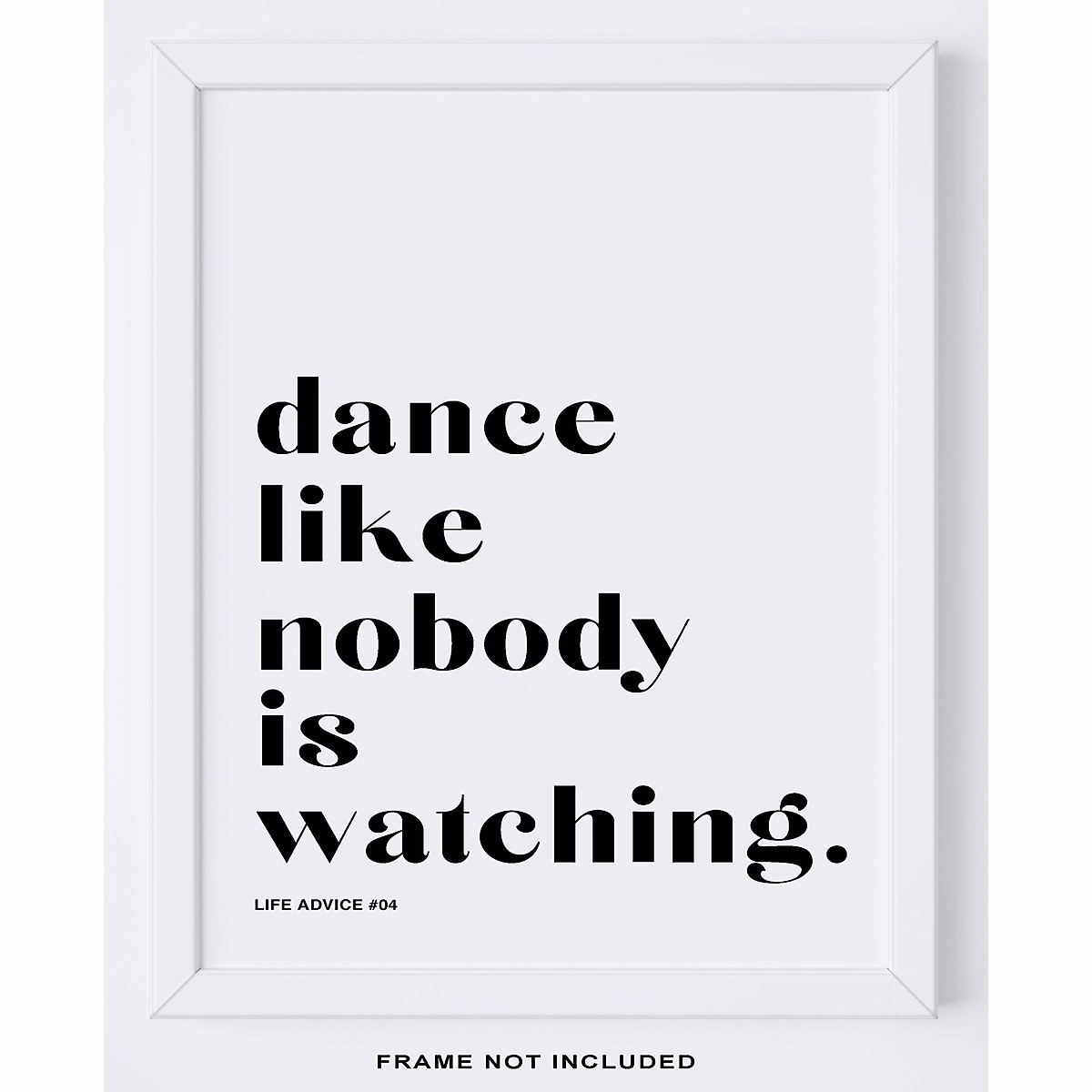 Motivational Wall Art - 8x10" UNFRAMED Print -"Dance Like Nobody Is Watching" - Inspirational Wall Decor - Black & White Typography, Inspiring Quotes Wall Decor, Motivational Posters