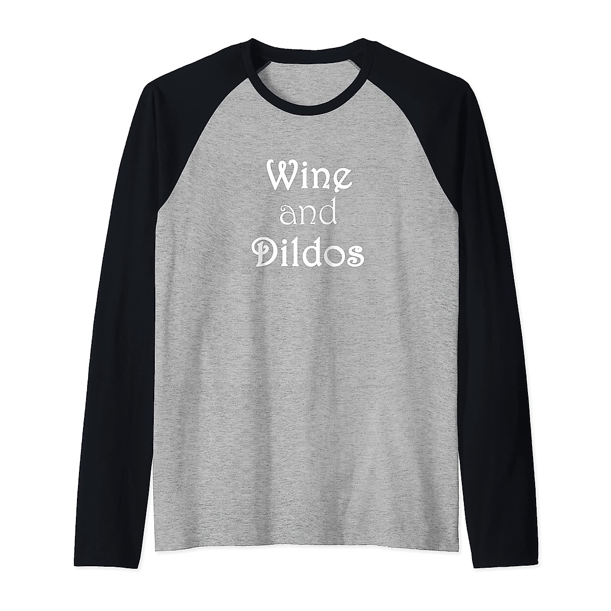 Wine and Dildos -- Raglan Baseball Tee