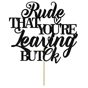Rude That You're Leaving But OK Cake Topper, Farewell Cake Decorations, Graduation Retirement Going Away Goodbye Farewell Party Decorations Black Glitter