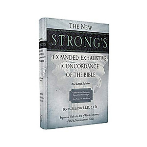 The New Strong's Expanded Exhaustive Concordance of the Bible