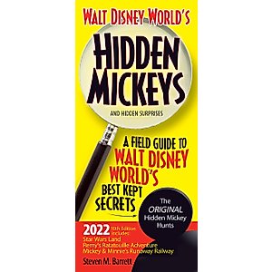 Walt Disney World's Hidden Mickeys and Hidden Surprises: A Field Guide to Walt Disney World's Best Kept Secrets