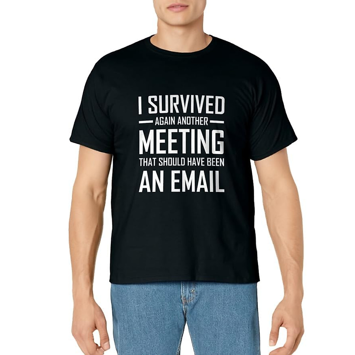 I survived again another meeting that should have been email T-Shirt