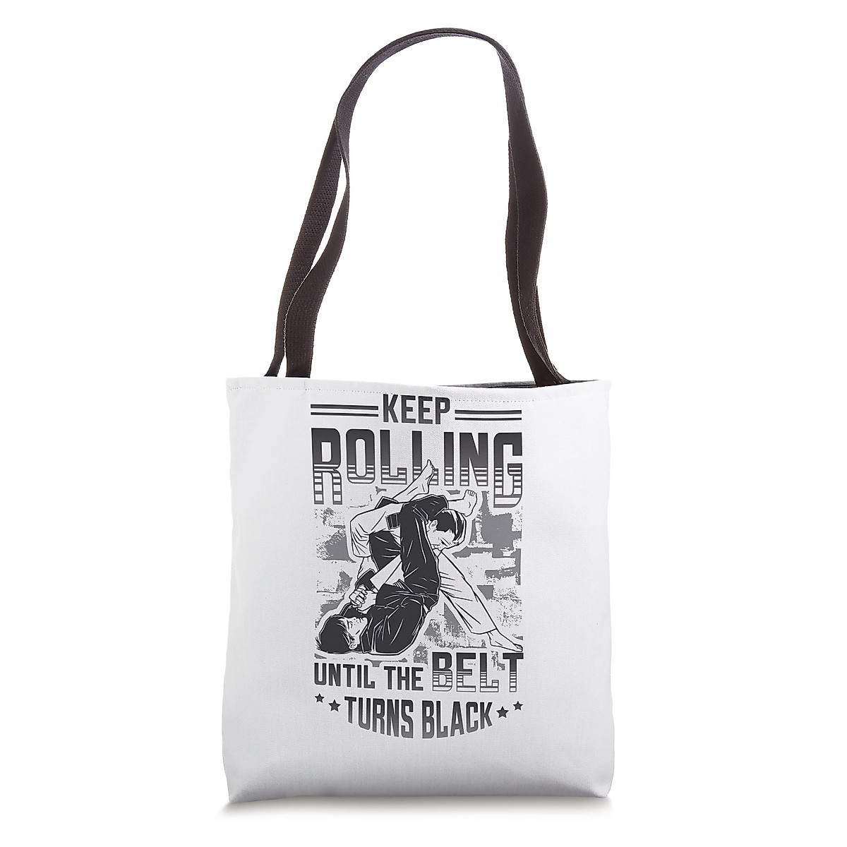 Keep Rolling Until The Belt Turns Black Jiu Jitsu Tote Bag