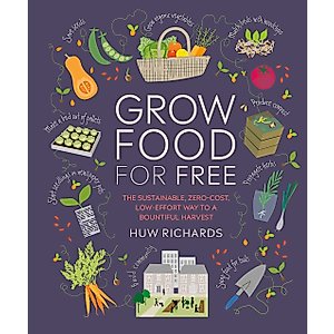 Grow Food For Free: The sustainable, zero-cost, low-effort way to a bountiful harvest