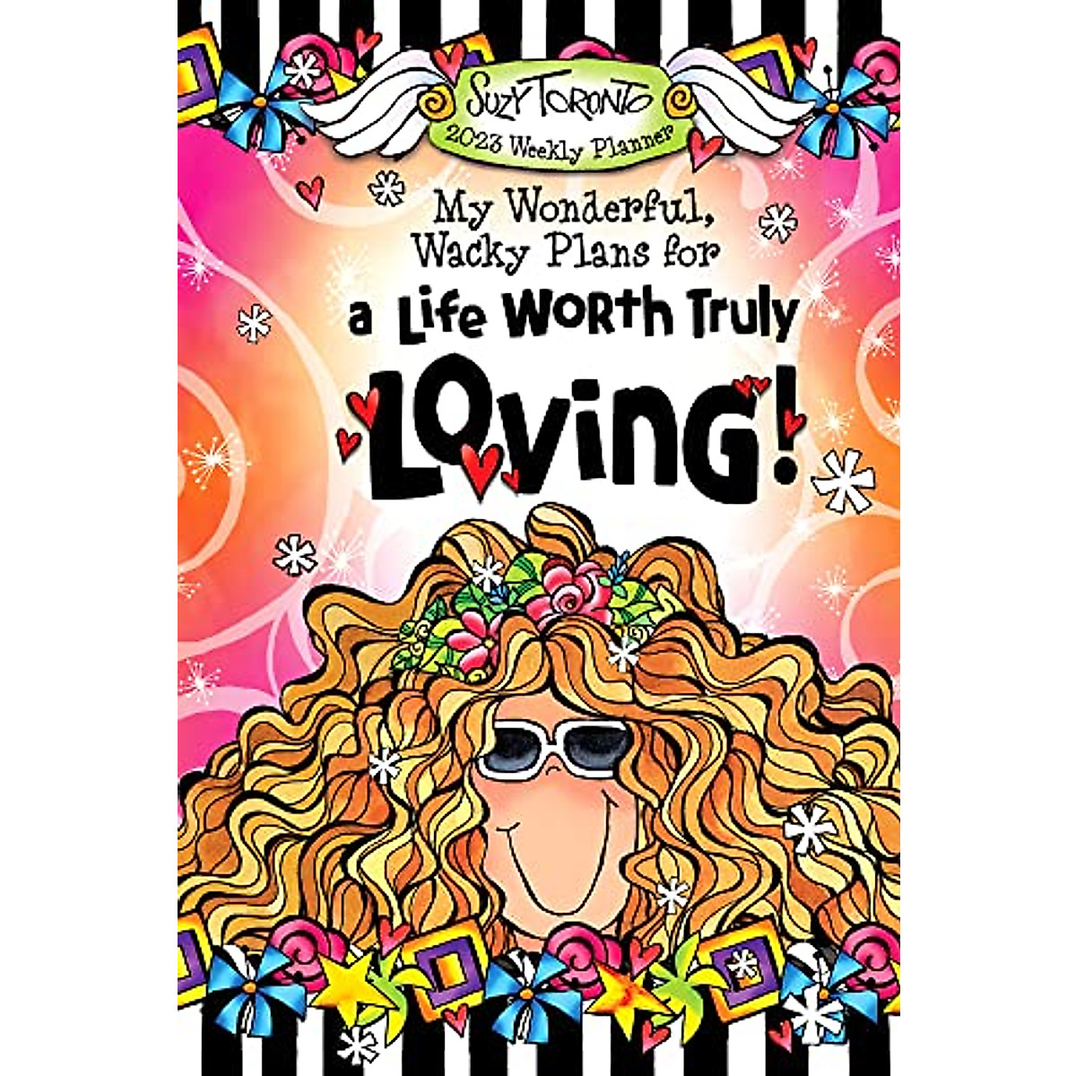 2023 Weekly & Monthly Planner “My Wonderful, Wacky Plans for a Life Worth Truly Loving!” 8 x 6 in. Spiral-Bound Date Book for Her by Suzy Toronto with Motivational Messages—from Blue Mountain Arts