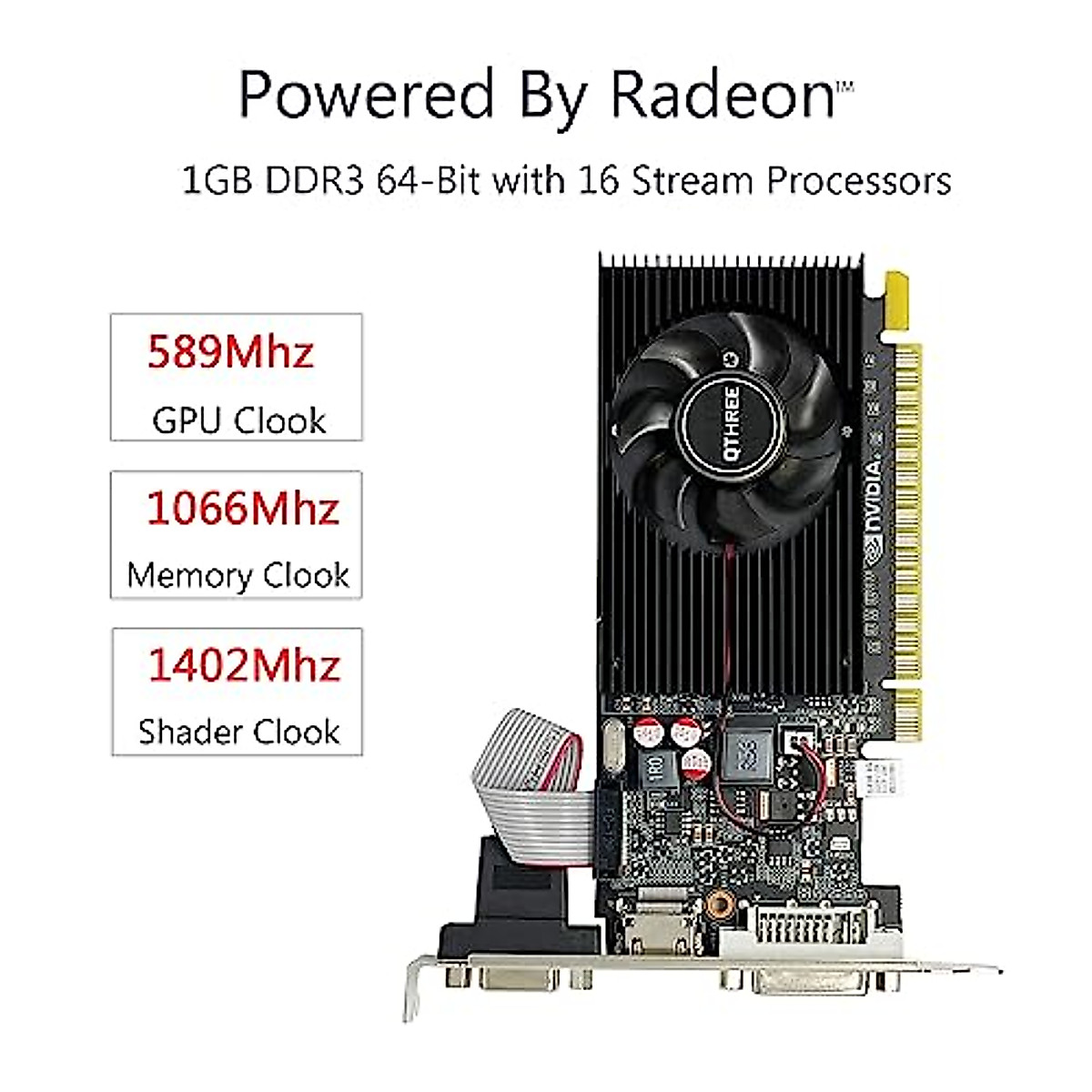 QTHREE GeForce 210 Graphic Card,1024 MB,DDR3,64 Bits,HDMI,DVI,VGA,589 MHz Core Frequency Desktop Video Card for PC Working,DirectX 10.1, OpenGL 3.3,PCI Express x16,Low Profile