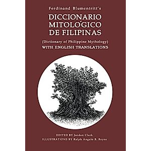 DICTIONARY OF PHILIPPINE MYTHOLOGY: (Diccionario Mitológico De Filipinas ) WITH ENGLISH TRANSLATIONS