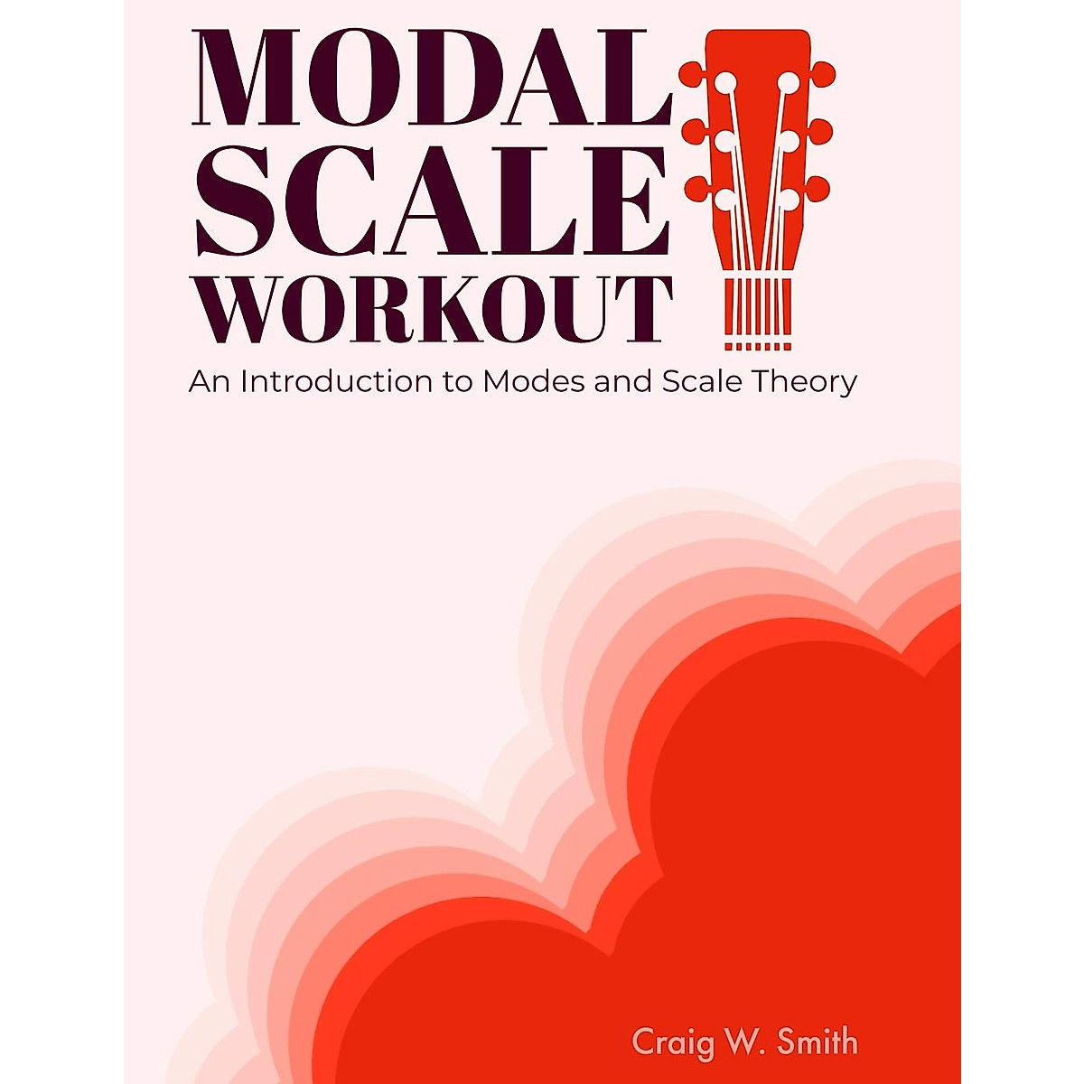 Modal Scale Workout: An Introduction to Modes and Modal Scale Theory for Guitarists