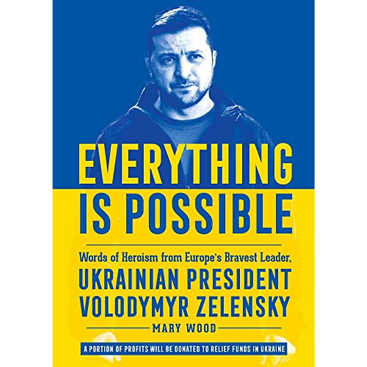 Everything is Possible: Words of Heroism from Europe's Bravest Leader, Ukrainian President Volodymyr Zelensky