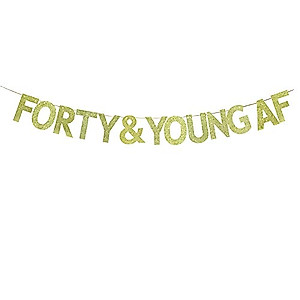 Forty & Young AF Banner,Forty AF Glitter Gold Banner, Happy 40th Birthday/Anniversary Decor (Gold)