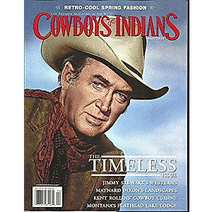 COW BOYS & INDIANS MAGAZINE, THE TIMELESS ISSUE * APRIL, 2020 * VOL. 28 * NO. 3