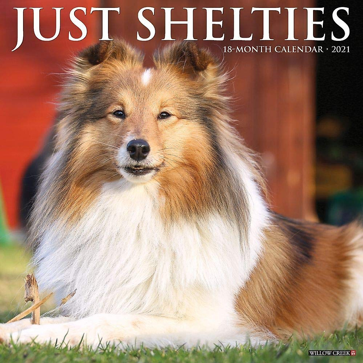 Just Shelties 2021 Wall Calendar (Dog Breed Calendar)