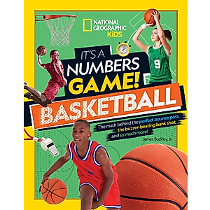 It's a Numbers Game! Basketball: The math behind the perfect bounce pass, the buzzer-beating bank shot, and so much more!
